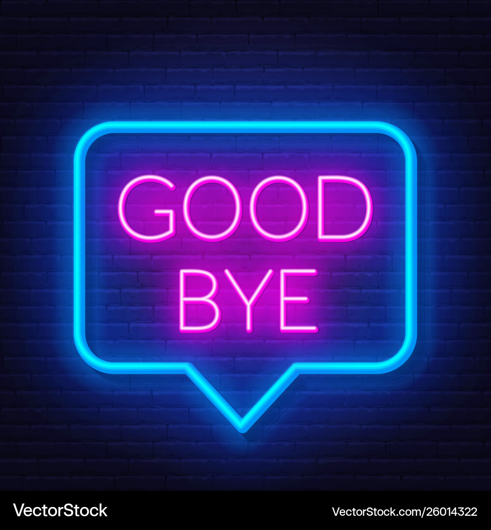 Neon sign good bye in speech bubble frame on dark Vector Image