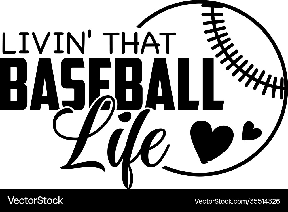 Livin that baseball life on white background Vector Image