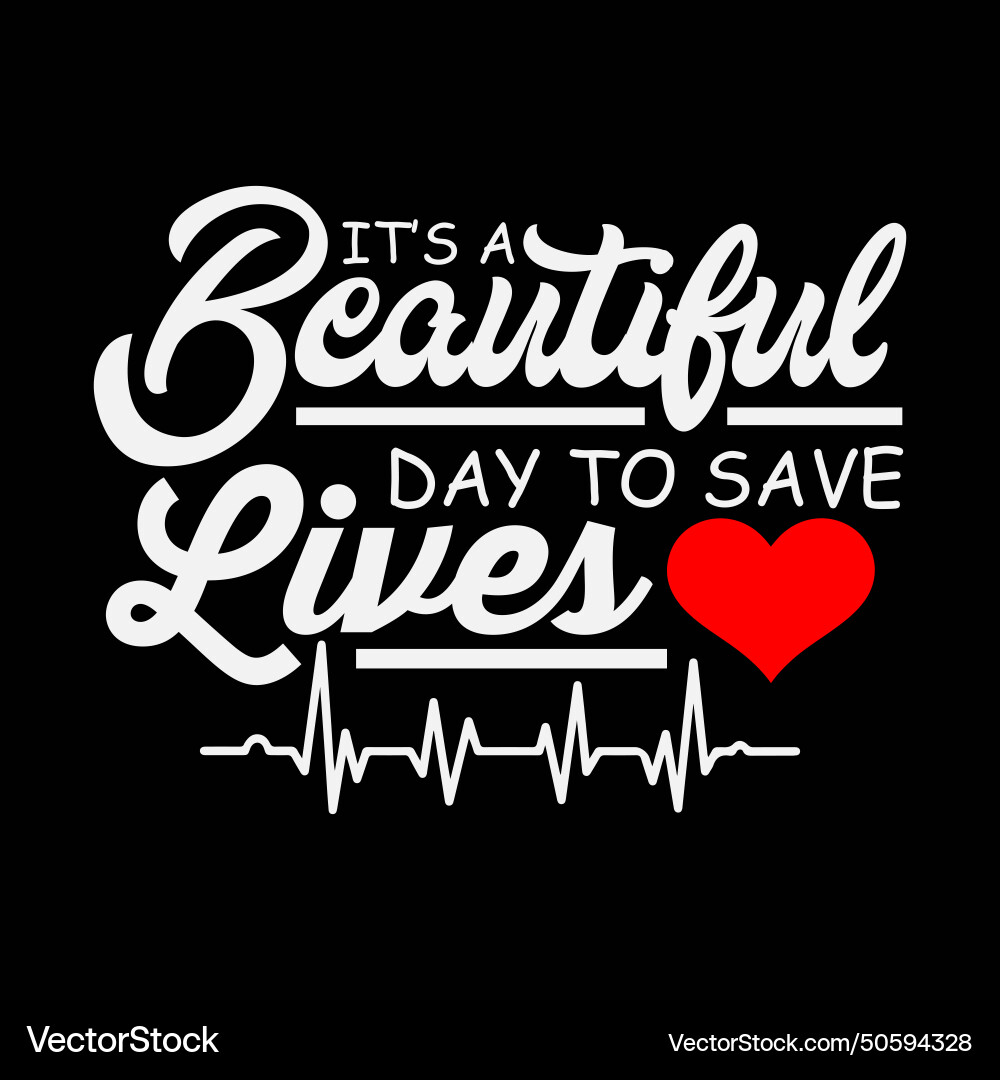 Its a beautiful day to save lives funny nursing c Vector Image