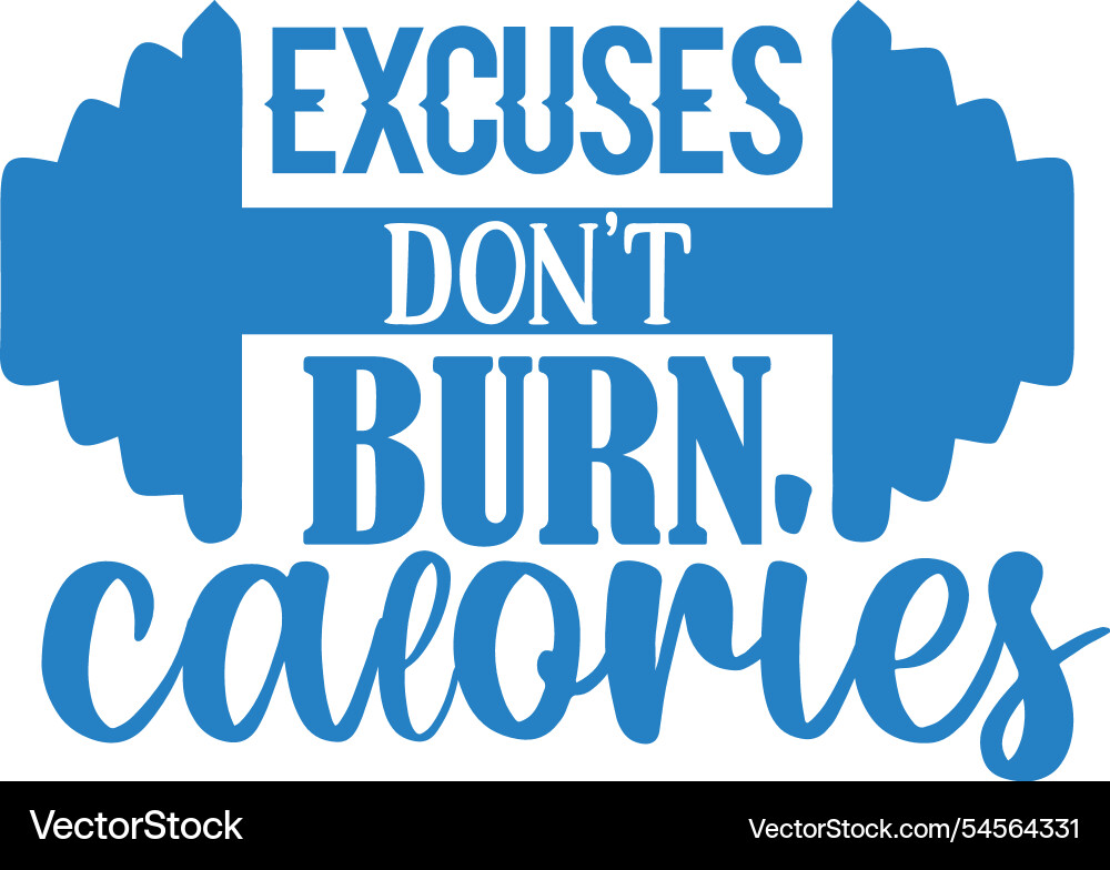 Excuses dont burn calories Royalty Free Vector Image