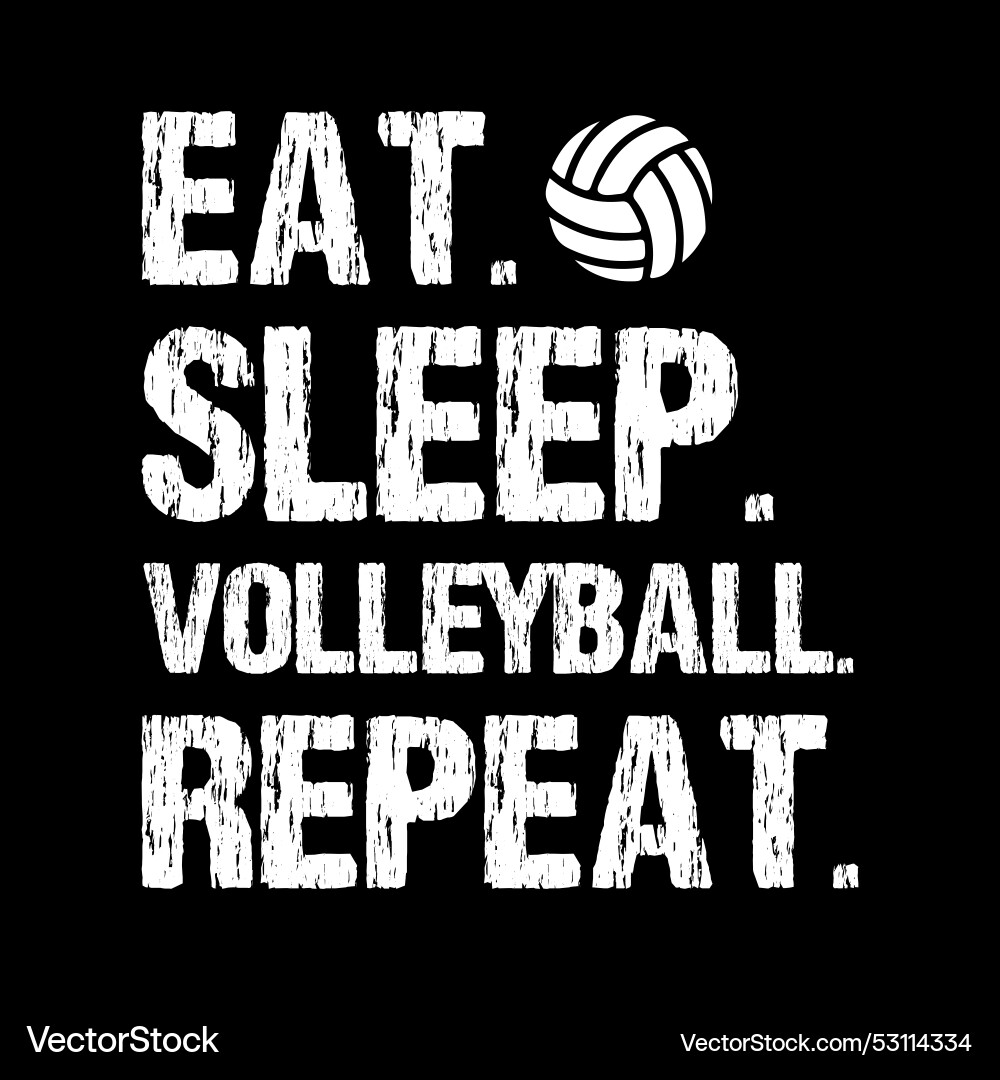 Eat sleep volleyball repeat Royalty Free Vector Image