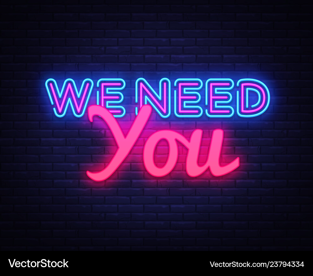 We need you neon text Royalty Free Vector Image