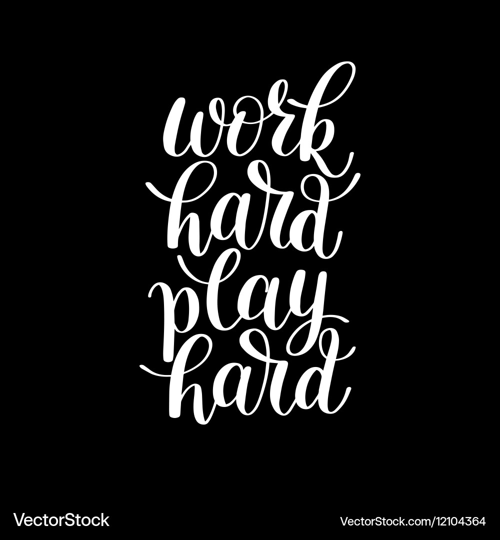 Work hard play motivational quote hand Royalty Free Vector