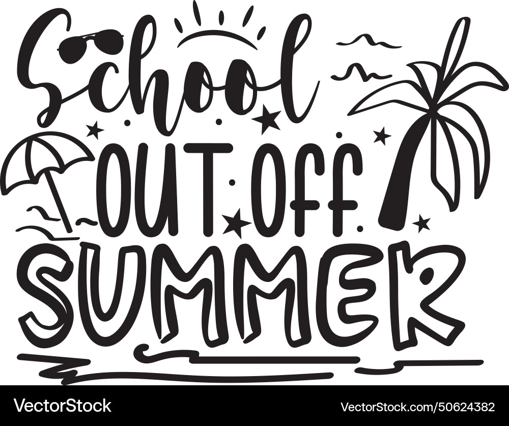 Schools out for summer design on white background Vector Image