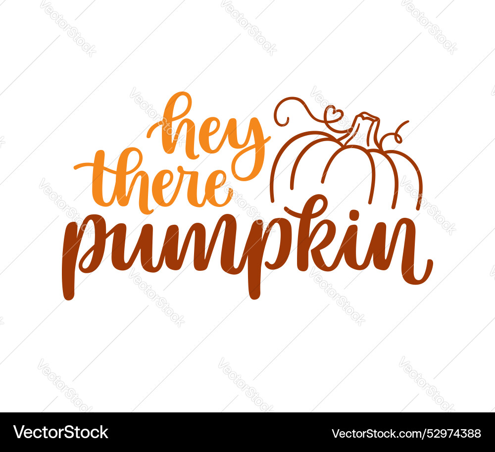 Hey there pumpkin Royalty Free Vector Image - VectorStock
