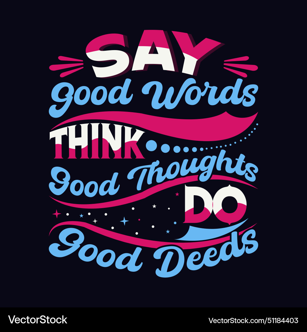 Say good words typography t shirt design Vector Image