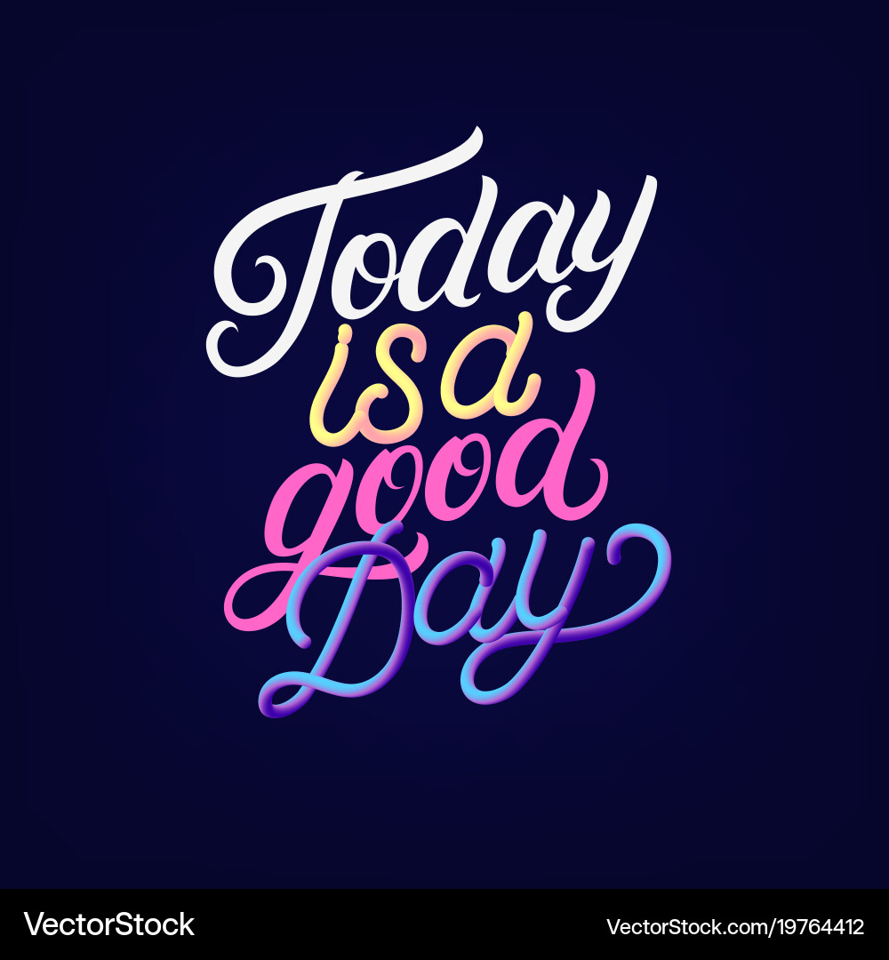 Today is a good day hand written lettering Vector Image