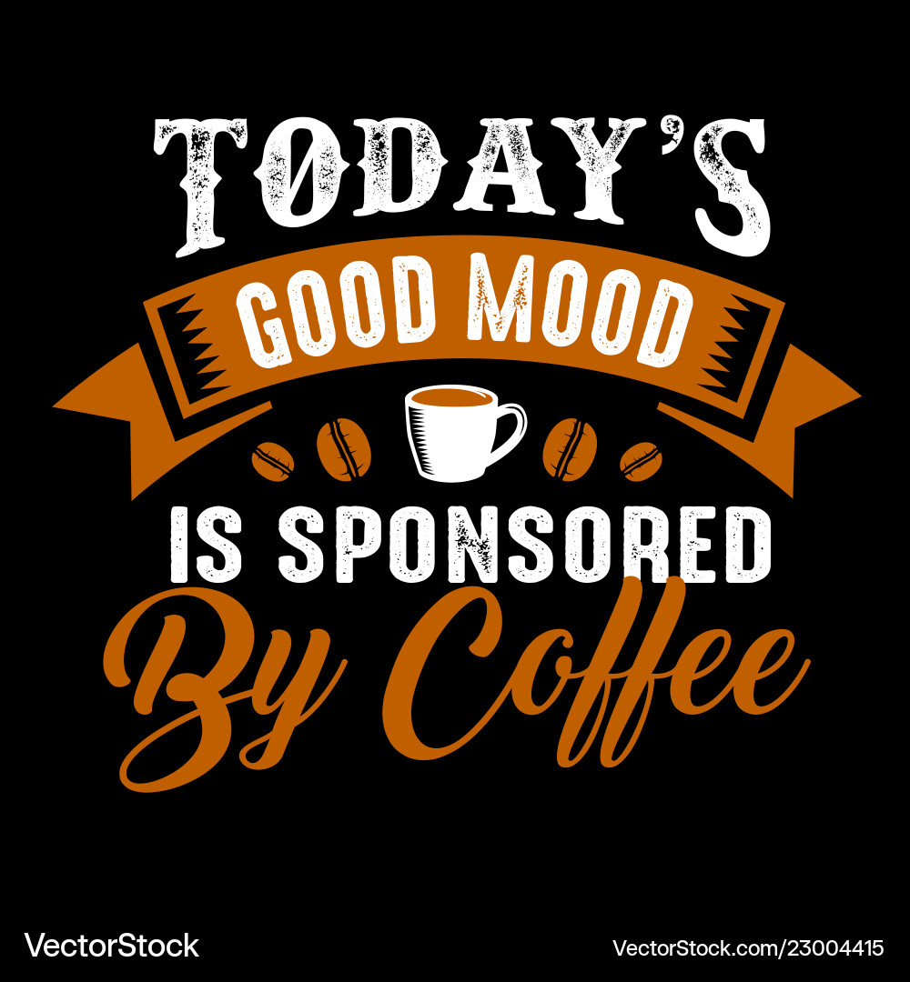 Coffee Quote & Saying - Motivational Vector Image