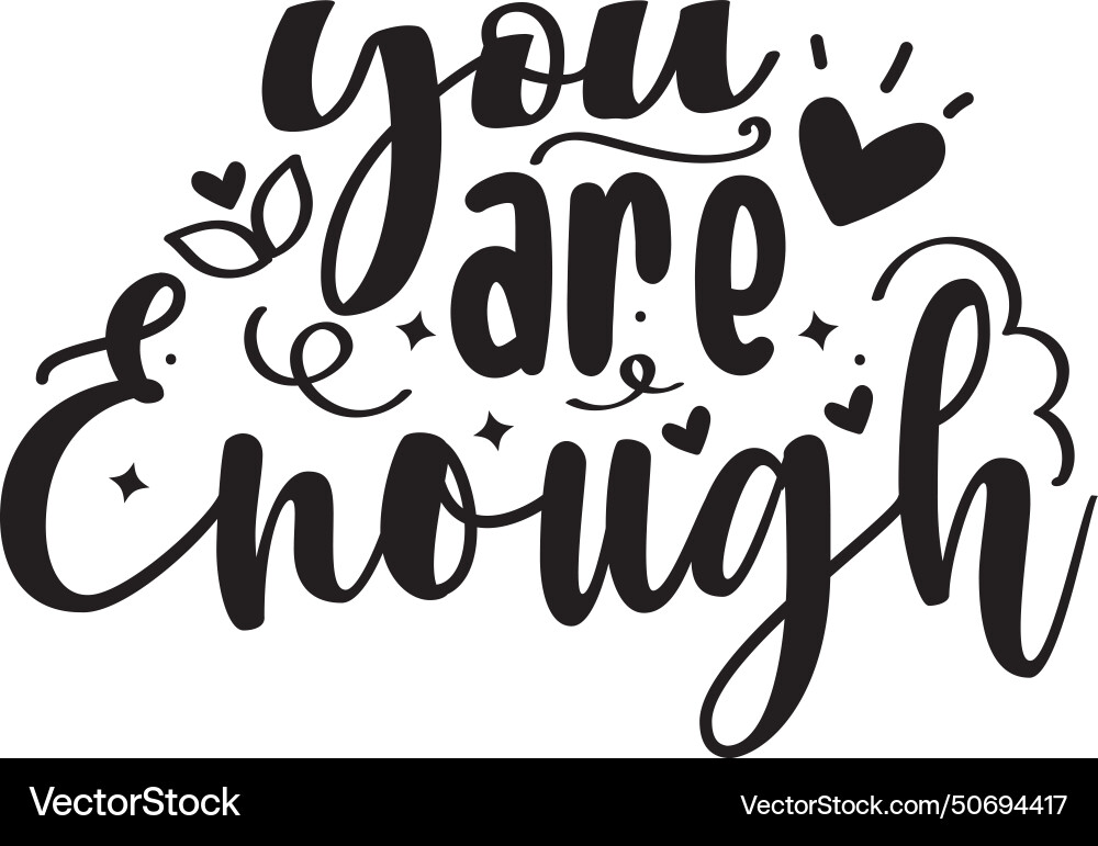 You are enough design on white background Vector Image