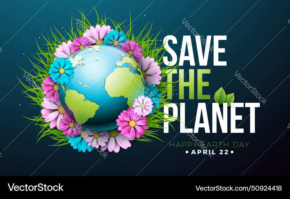 Save the planet happy earth day with Royalty Free Vector