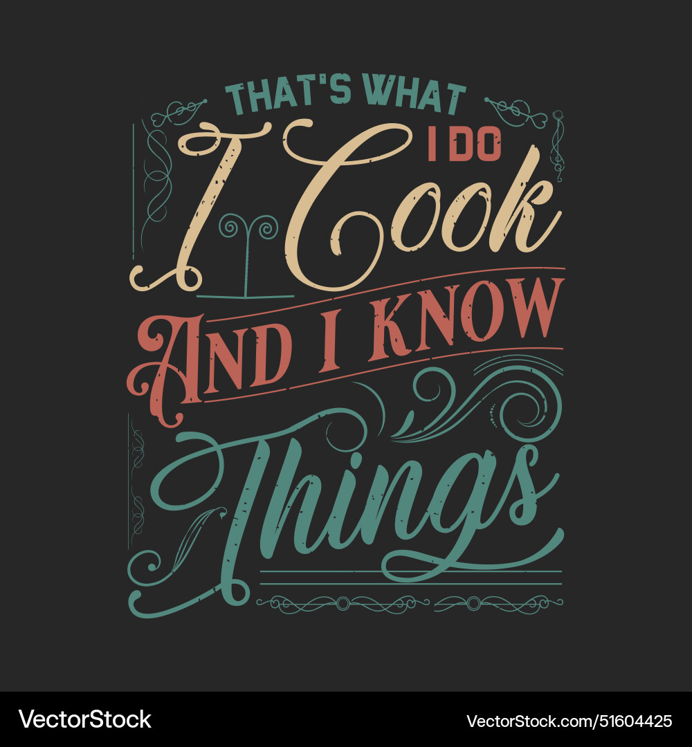 Thats what i do cook and know things chef Vector Image