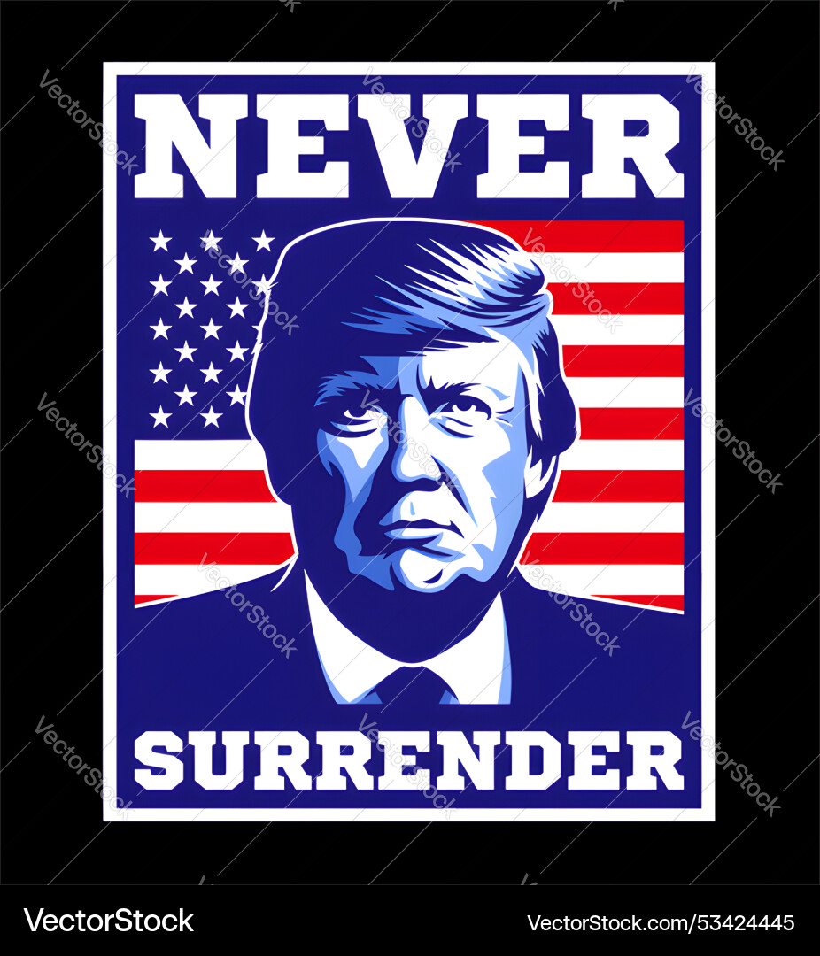 Never surrender trump Royalty Free Vector Image