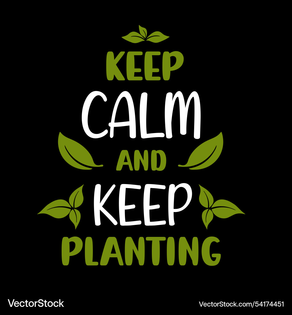 Keep calm and planting - plant typography Vector Image