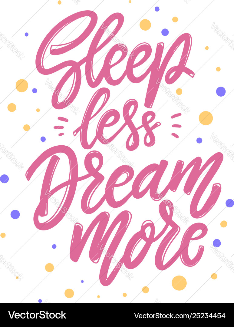 Sleep less dream more lettering phrase Royalty Free Vector