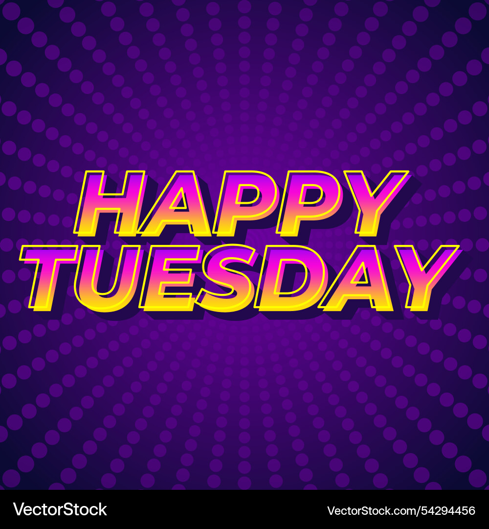 Happy tuesday text effect with uppercase letters Vector Image