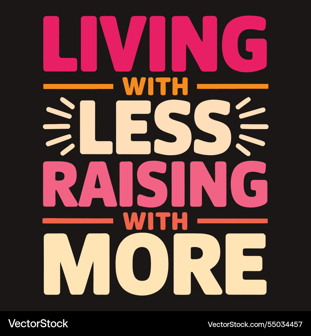 Living with less raising more minimalist Vector Image