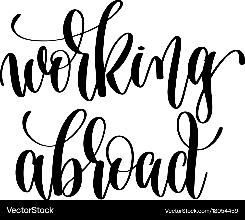 Working abroad hand written lettering inscription Vector Image