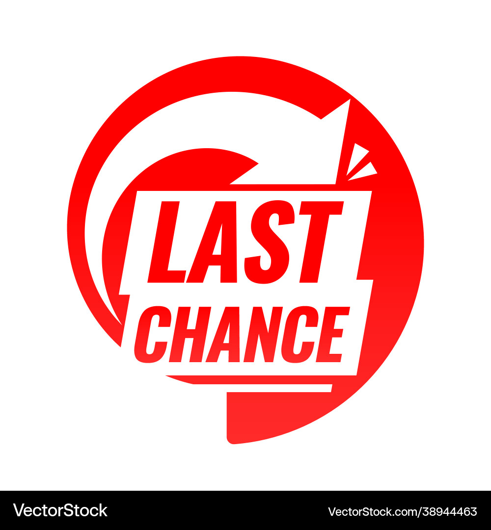 Last chance Royalty Free Vector Image - VectorStock