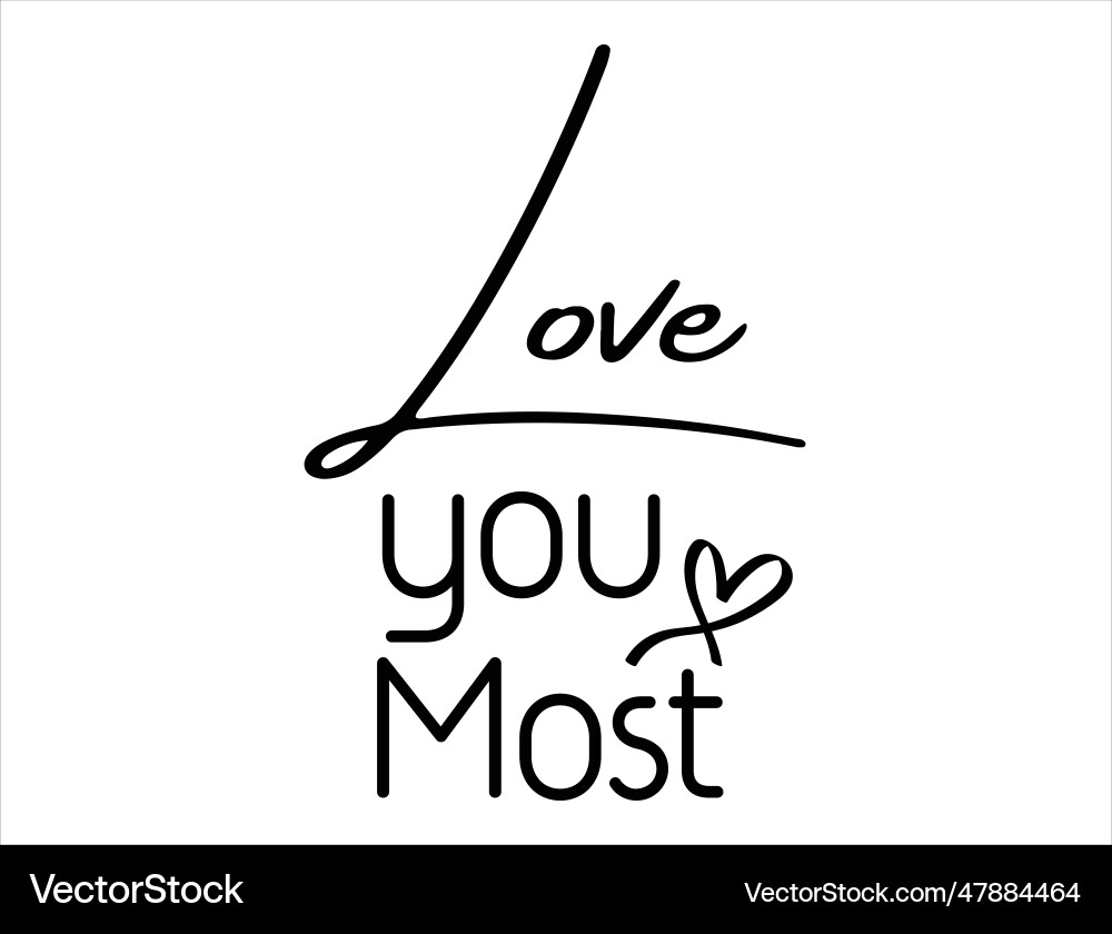 Love you most Royalty Free Vector Image - VectorStock
