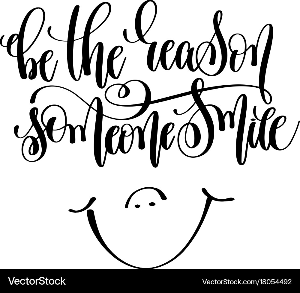 Be the reason someone smile hand written lettering