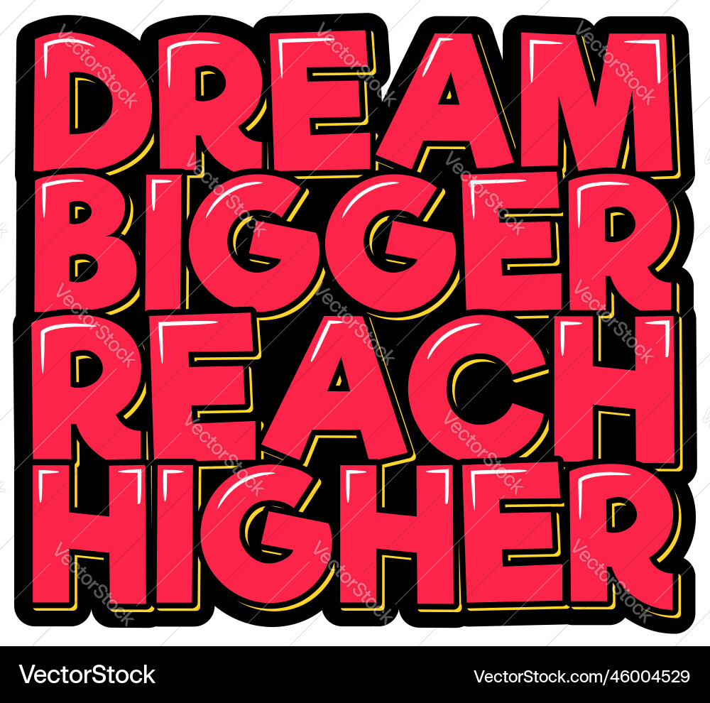 Dream bigger reach higher Royalty Free Vector Image