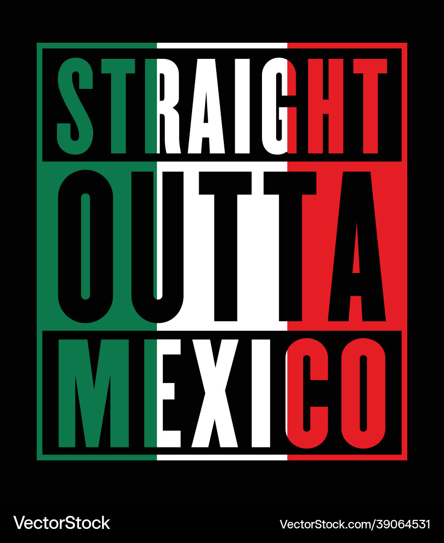 Straight outta mexico Royalty Free Vector Image