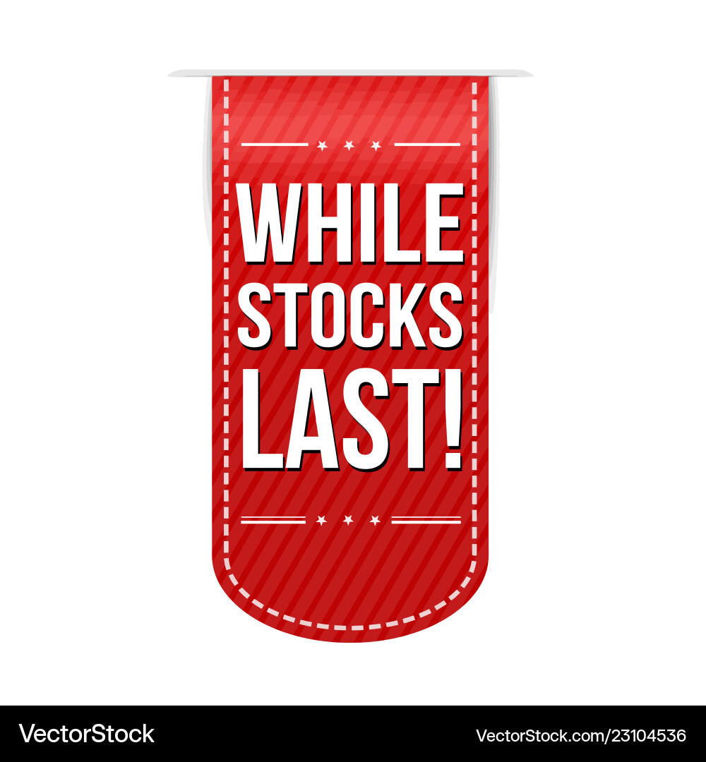 While stocks last banner design Royalty Free Vector Image