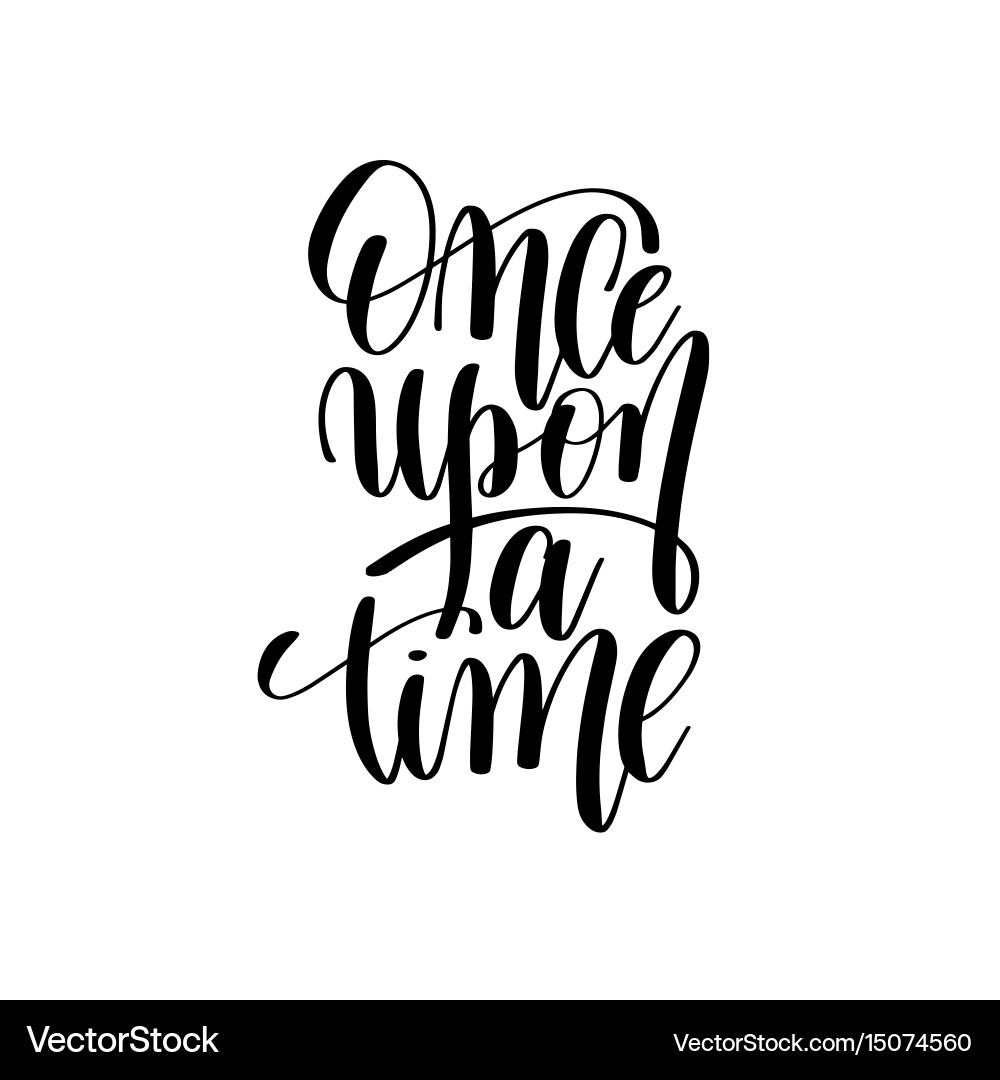Once upon a time black and white hand lettering Vector Image