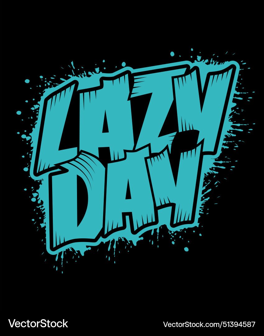 Lazy day - graffiti t-shirt design template Vector Image
