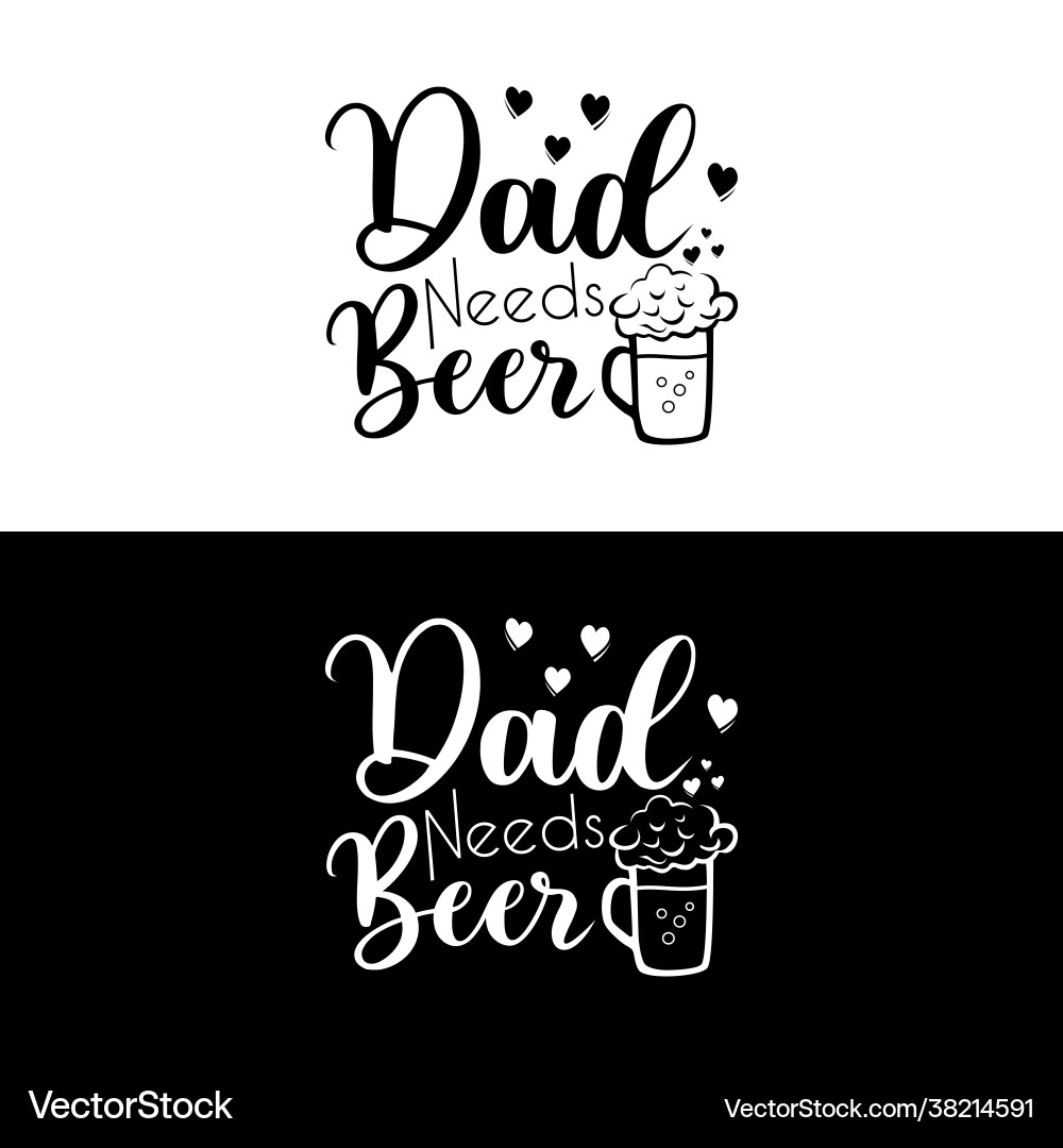 Dad needs beer - funny calligraphy Royalty Free Vector Image