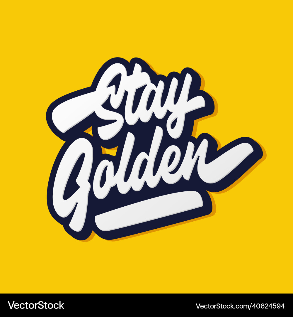 Stay golden hand lettering design Royalty Free Vector Image