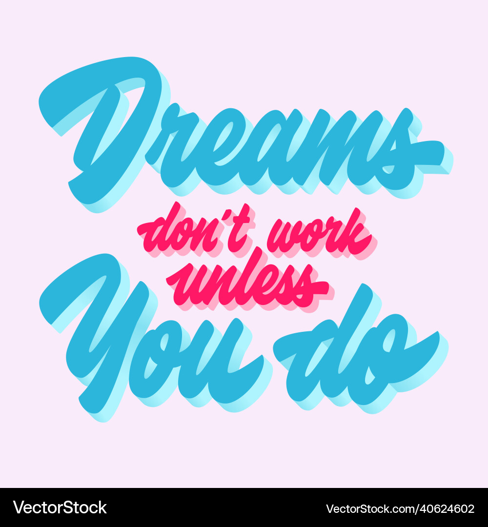 Dreams dont work unless you do Royalty Free Vector Image