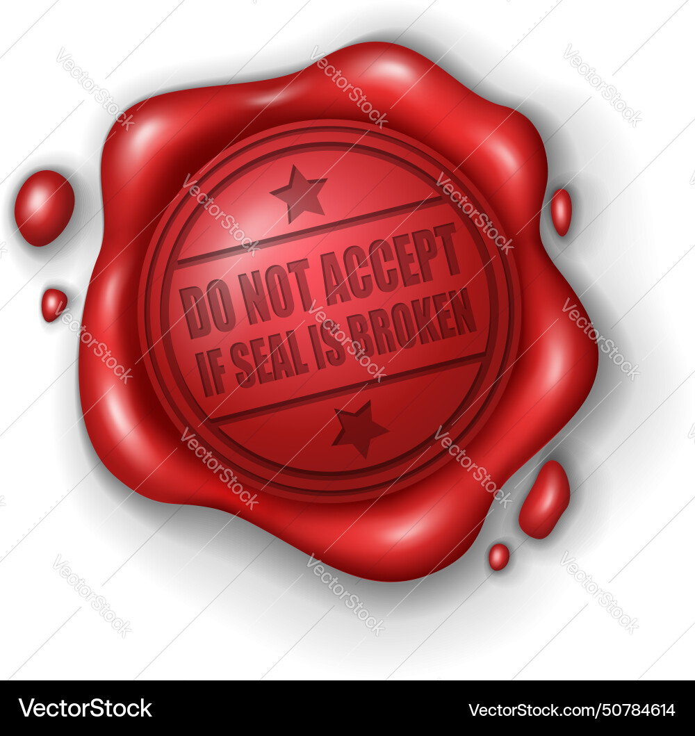 Do not accept if seal is broken wax stamp Vector Image