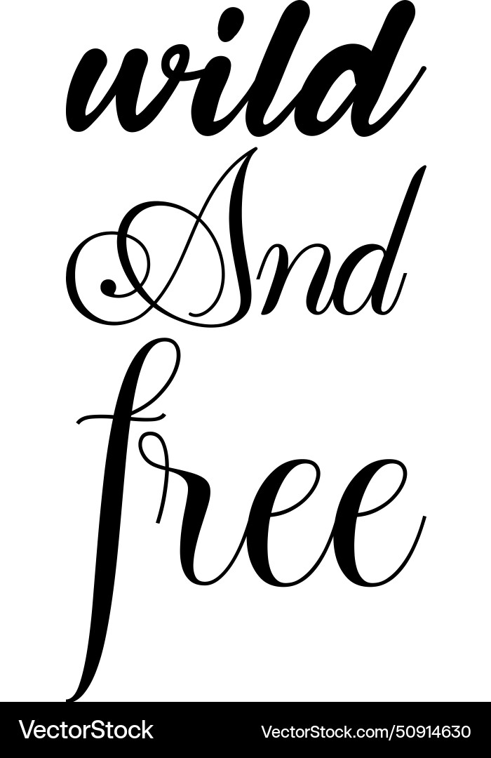 Wild and free black letter quote Royalty Free Vector Image