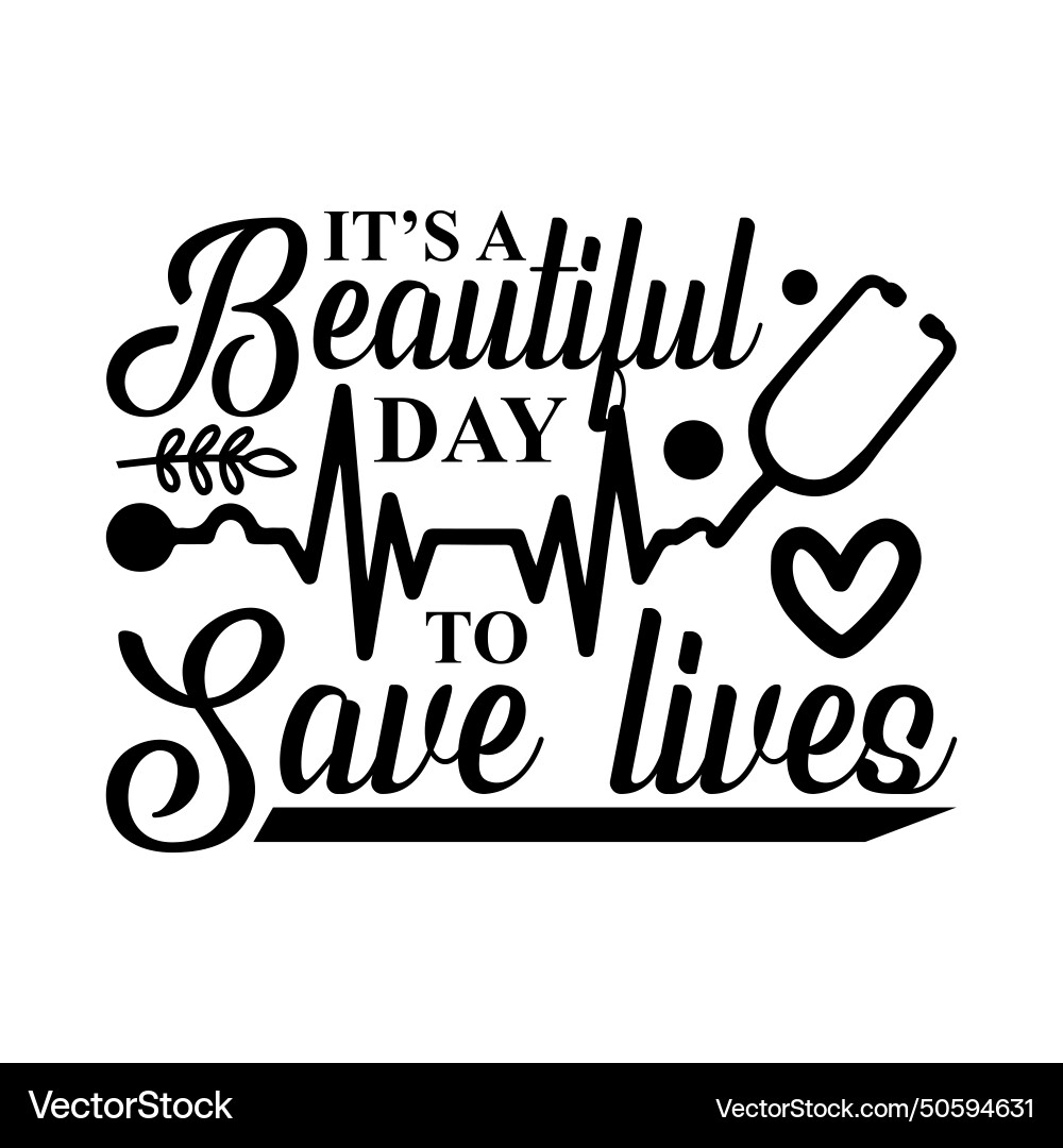 Its a beautiful day to save lives Royalty Free Vector Image