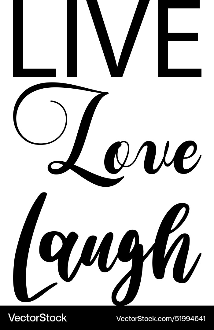 Live love laugh black letter quote Royalty Free Vector Image