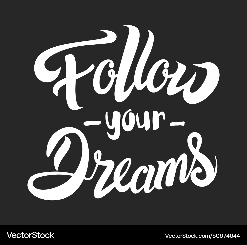 Follow your dreams inspiring text is handwritten Vector Image