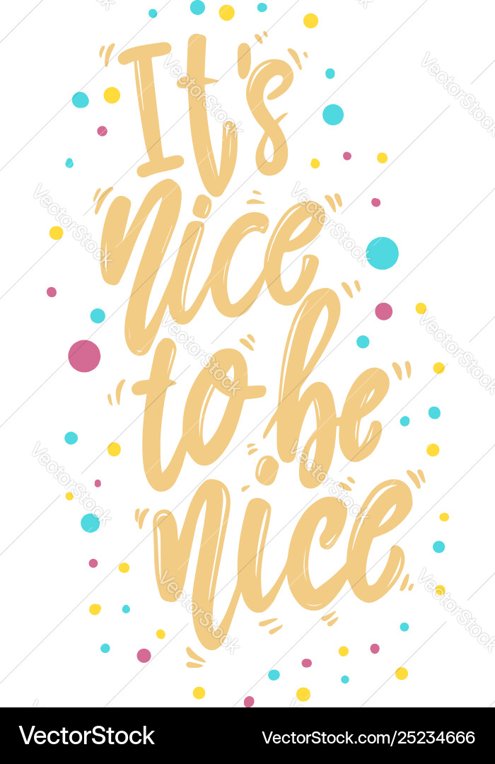 Its nice to be lettering phrase for postcard Vector Image