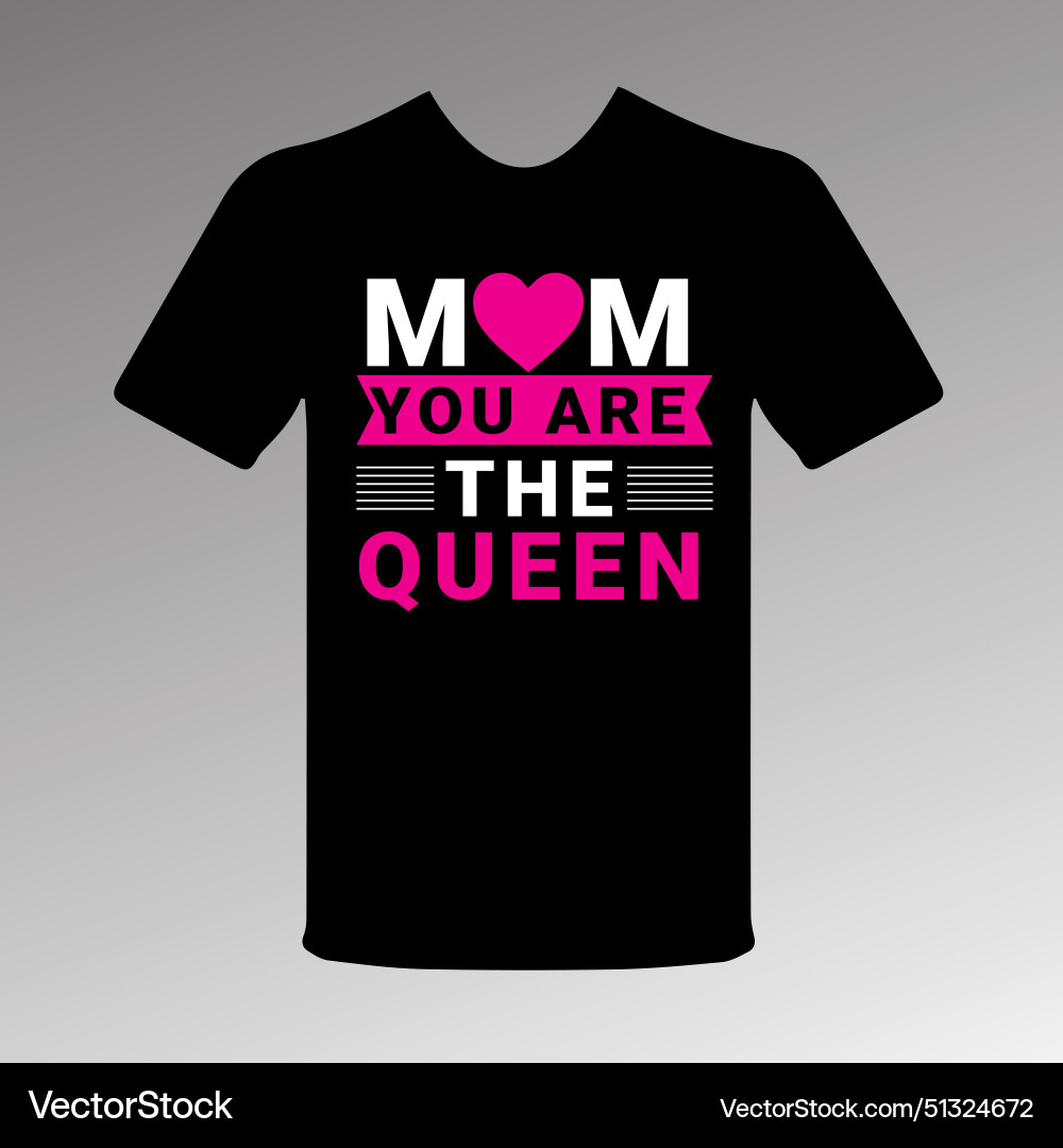 My queen mom t shirt design Royalty Free Vector Image