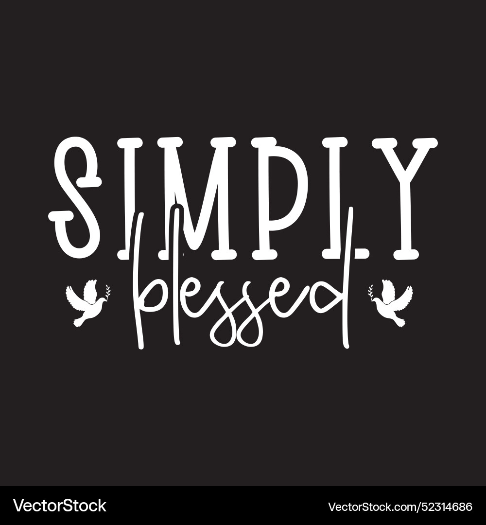 Simply blessed Royalty Free Vector Image - VectorStock