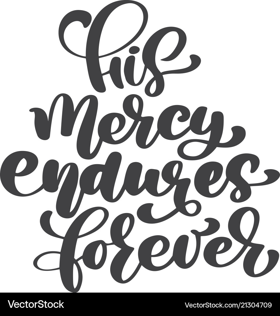 Hand lettering his mercy endures forever biblical Vector Image