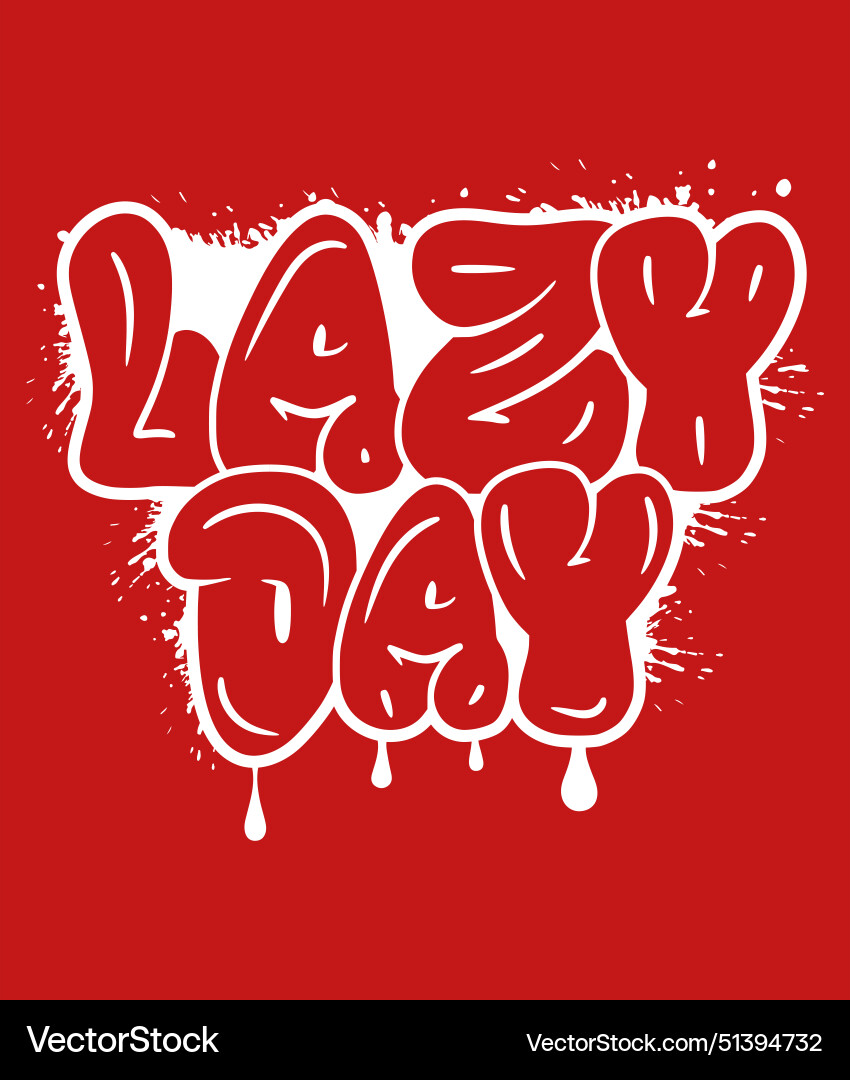 Lazy day - graffiti t-shirt design template Vector Image