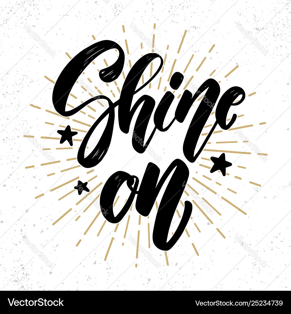 Shine on lettering phrase for postcard banner Vector Image