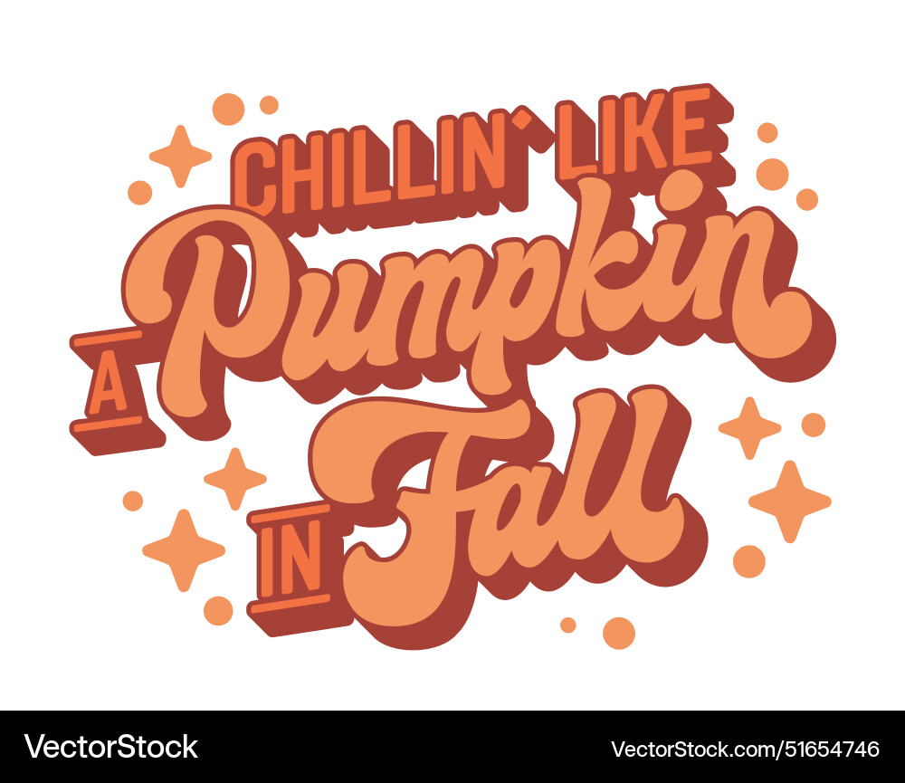 Chillin like a pumpkin in fall script lettering Vector Image