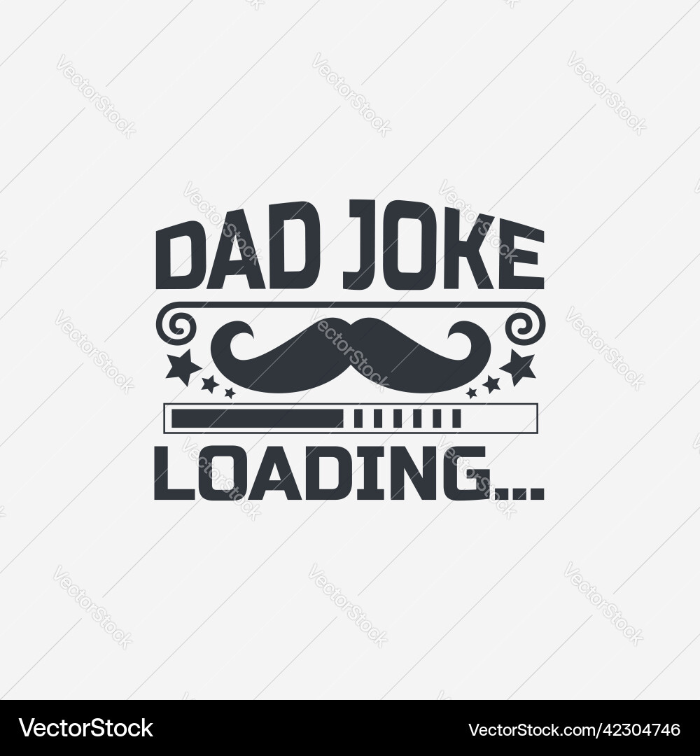 Dad joke loading Royalty Free Vector Image - VectorStock