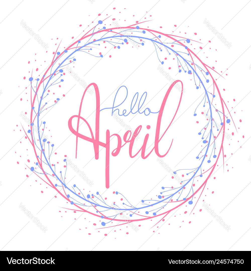 Hello april hand drawn lettering with round Vector Image