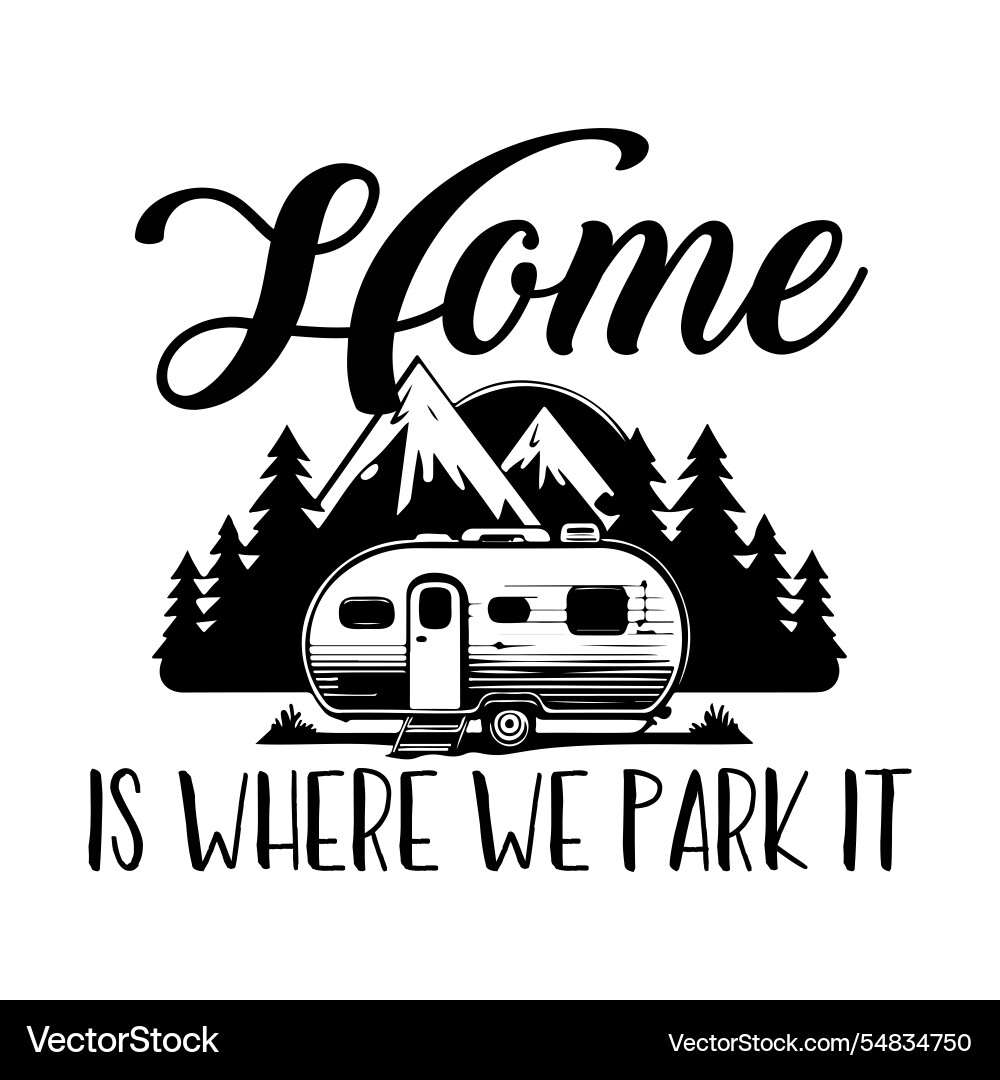 Home is where we park it camping svg Royalty Free Vector