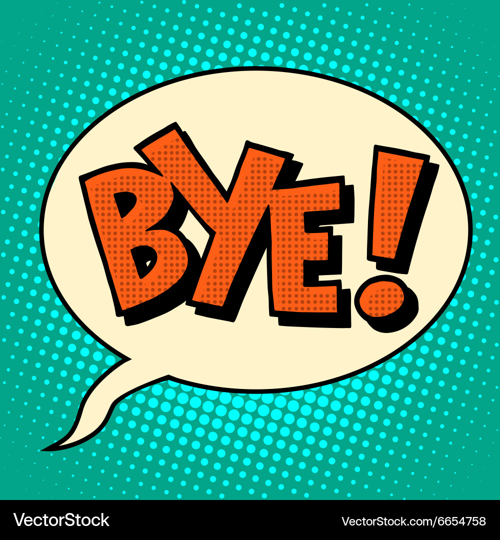Goodbye bye comic bubble text Royalty Free Vector Image