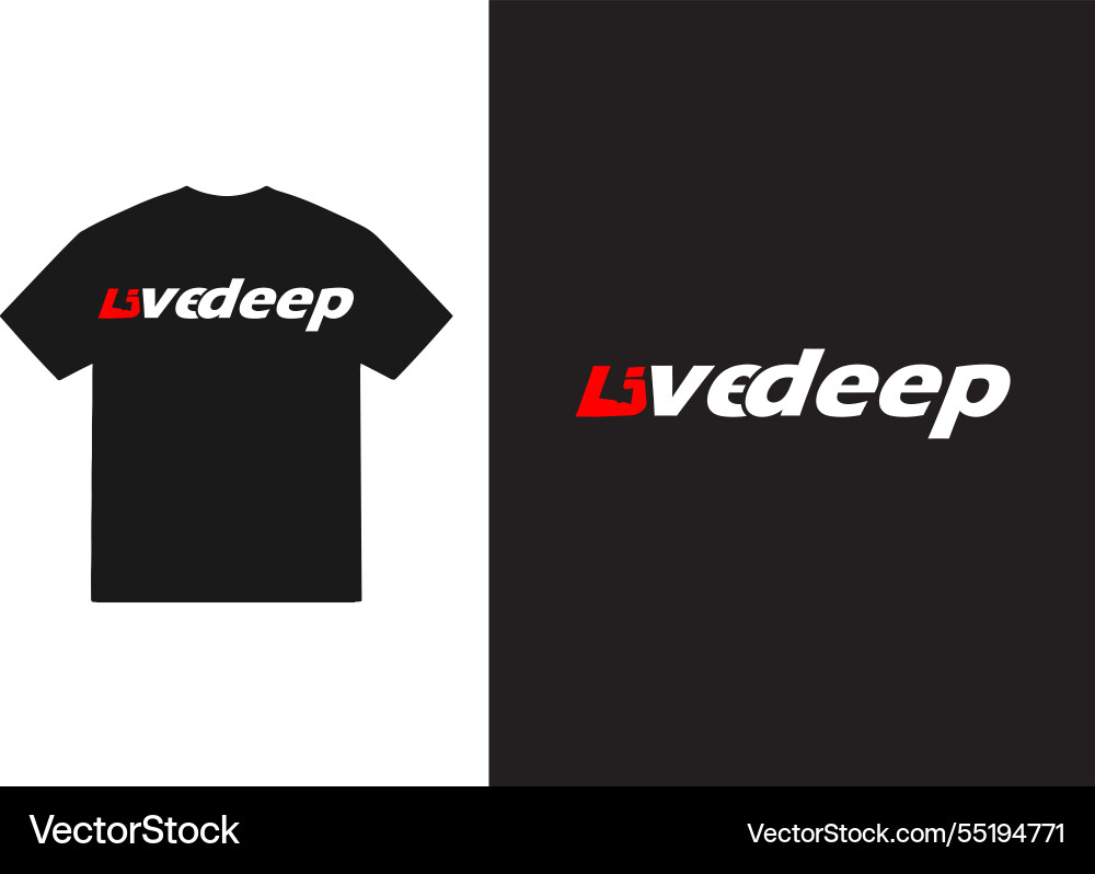 Live deep tee Royalty Free Vector Image - VectorStock