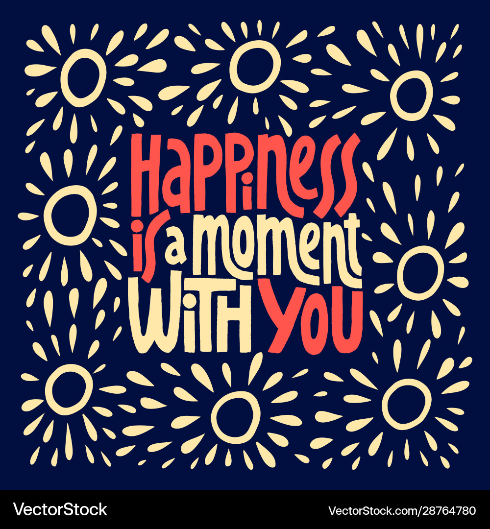Hapiness is a moment with you hand drawn Vector Image